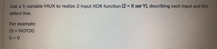 Solved Use a 1-variable MUX to realize 2-input XOR function | Chegg.com