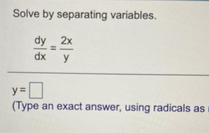 Solved Solve by separating variables. dy_2x dx y y=0 = (Type | Chegg.com