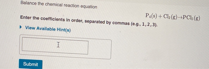 Solved Balance the chemical reaction equation P4(s) + Cl2(g) | Chegg.com