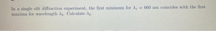 Solved In a single slit diffraction experiment, the first | Chegg.com