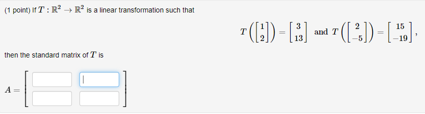 Solved (1 ﻿point) ﻿If T:R2→R2 ﻿is a linear transformation | Chegg.com