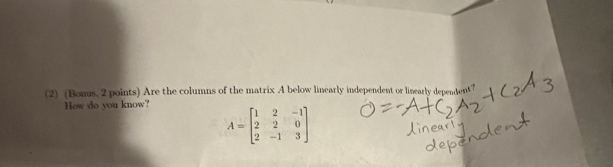 Solved (2) ﻿Are the columns of the matrix A below linearly | Chegg.com