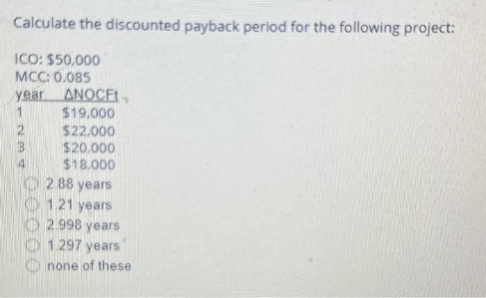 Solved Calculate the discounted payback period for the | Chegg.com