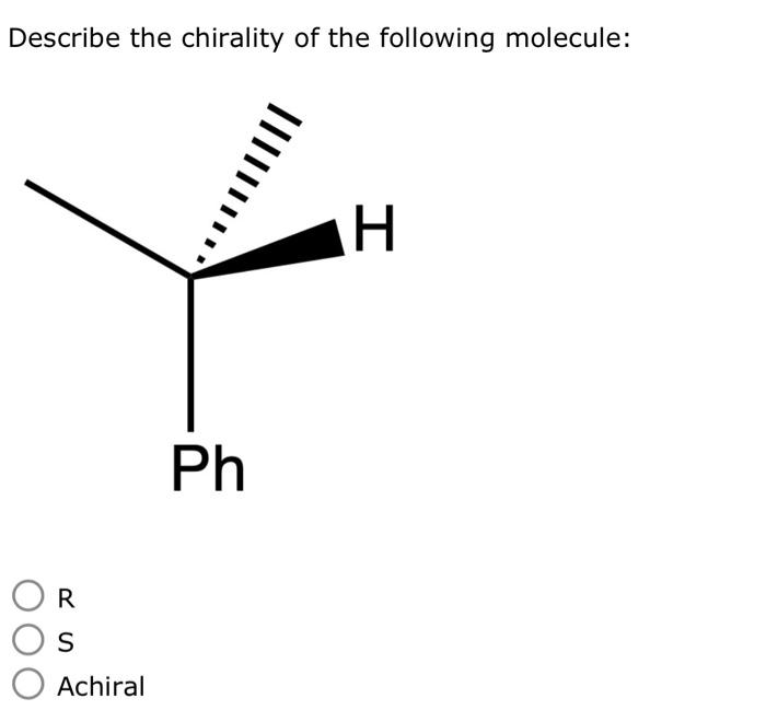 Solved Describe the chirality of the following molecule: R S | Chegg.com