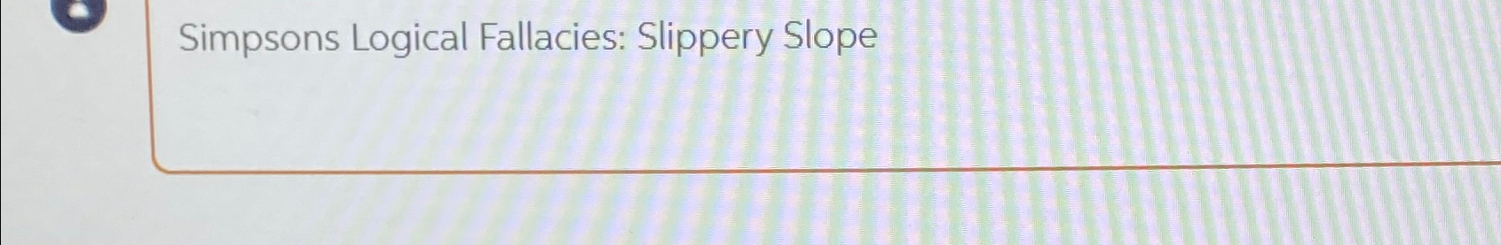 Solved Simpsons Logical Fallacies: Slippery Slope | Chegg.com