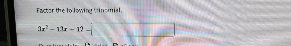 Solved Factor the following trinomial.3x2-13x+12= | Chegg.com