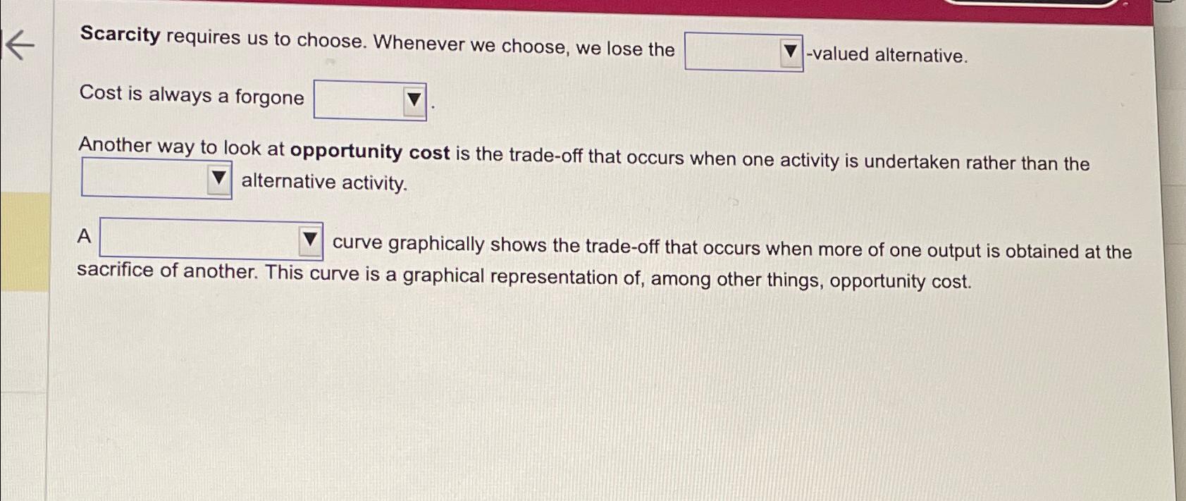 Solved Scarcity requires us to choose. Whenever we choose, | Chegg.com