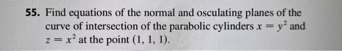 Solved 55. Find equations of the normal and osculating | Chegg.com