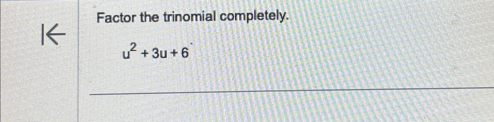 Solved Factor the trinomial completely.u2+3u+6 | Chegg.com