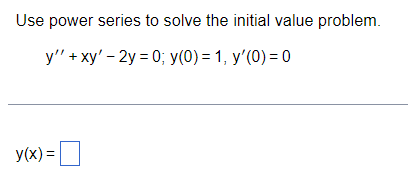 Solved Use power series to solve the initial value | Chegg.com