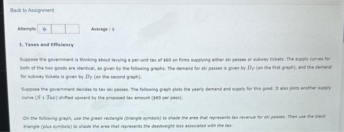 Solved 1. Taxes and Efficiency Suppose the government is | Chegg.com Solved 1. Taxes and Efficiency Suppose the government is | Chegg.com