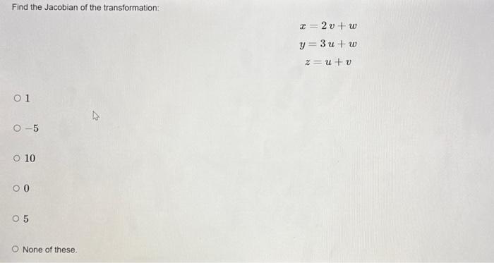 Solved Find the Jacobian of the transformation: | Chegg.com