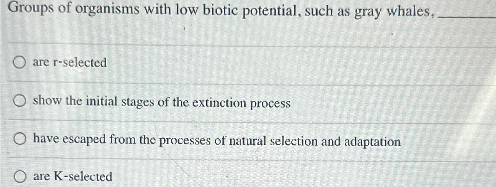 Solved Groups of organisms with low biotic potential, such | Chegg.com