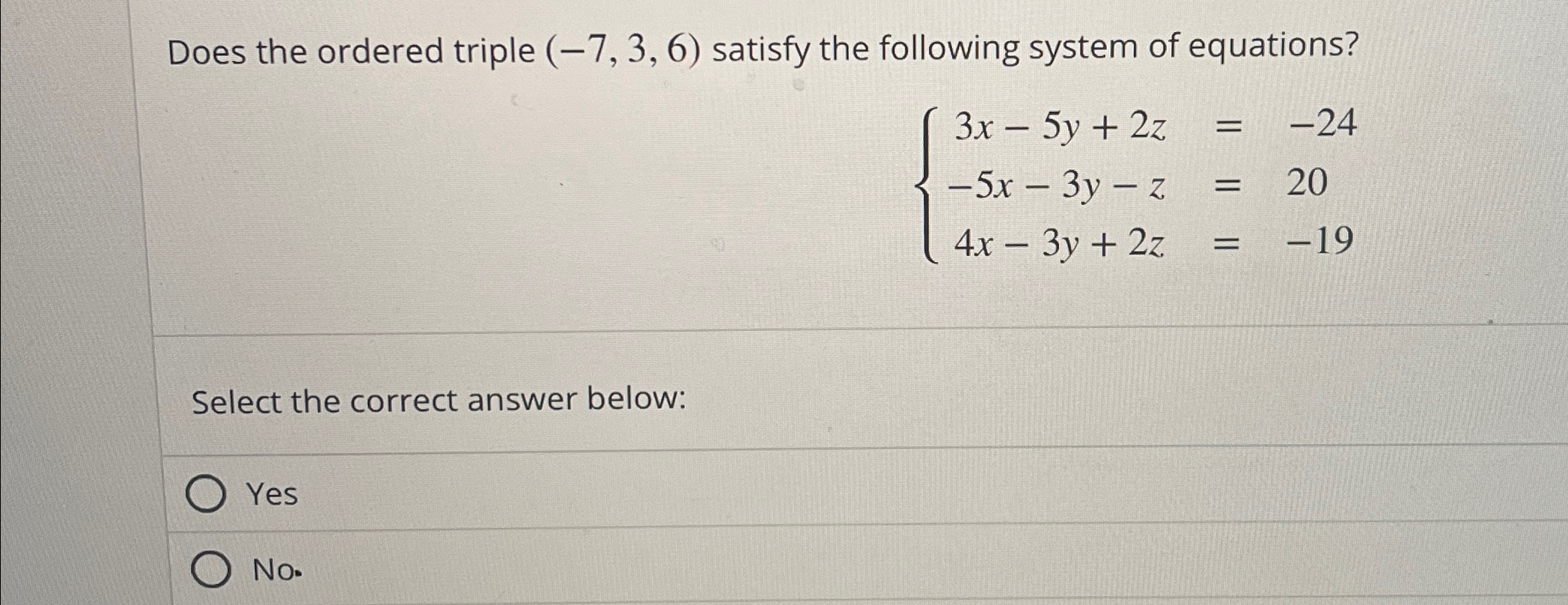 Solved Does the ordered triple (-7,3,6) ﻿satisfy the | Chegg.com
