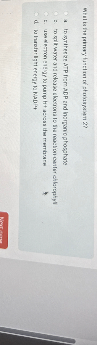 Solved What is the primary function of photosystem 2?a. ﻿to | Chegg.com