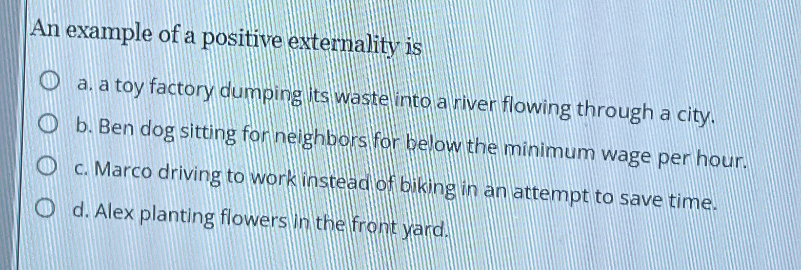 Solved An example of a positive externality isa. ﻿a toy | Chegg.com