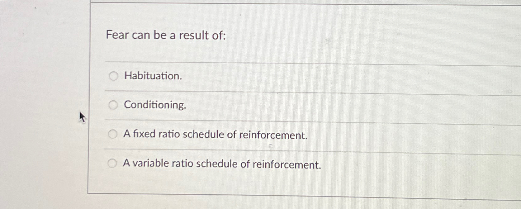 Solved Fear can be a result of:Habituation.Conditioning.A | Chegg.com