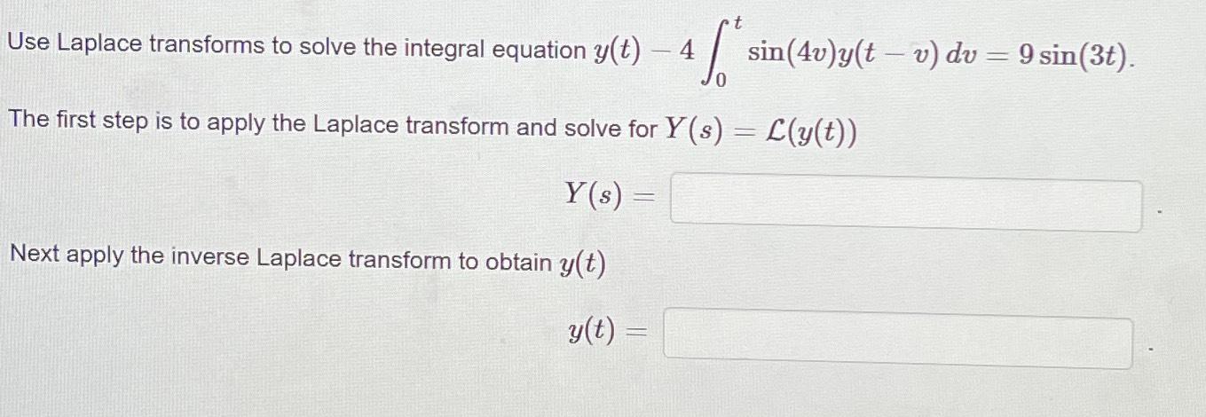 Solved Use Laplace transforms to solve the integral equation | Chegg.com