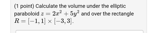 Solved (1 point) Calculate the volume under the elliptic | Chegg.com