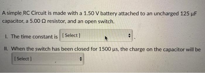 Solved A simple RC Circuit is made with a 1.50 V battery | Chegg.com