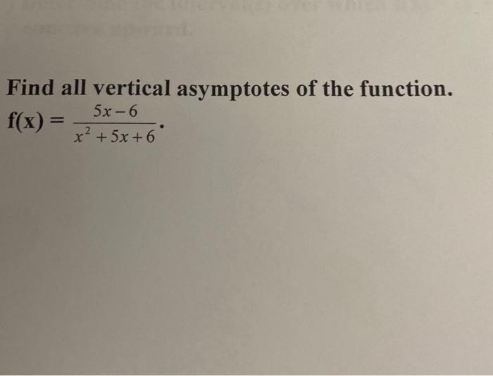 Solved Find all vertical asymptotes of the function. | Chegg.com