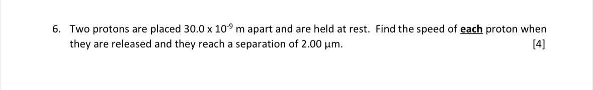 Solved Two protons are placed 30.0×10-9m ﻿apart and are held | Chegg.com