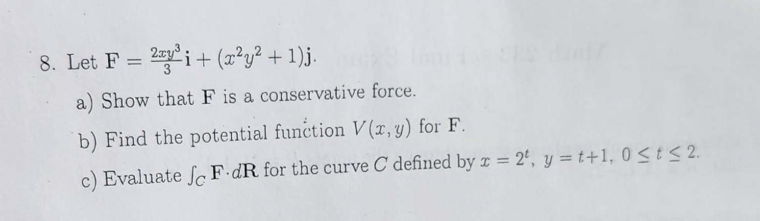 Solved 8. Let F=32xy3i+(x2y2+1)j a) Show that F is a | Chegg.com