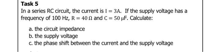 Solved Task 5 In a series RC circuit, the current is I=3A. | Chegg.com