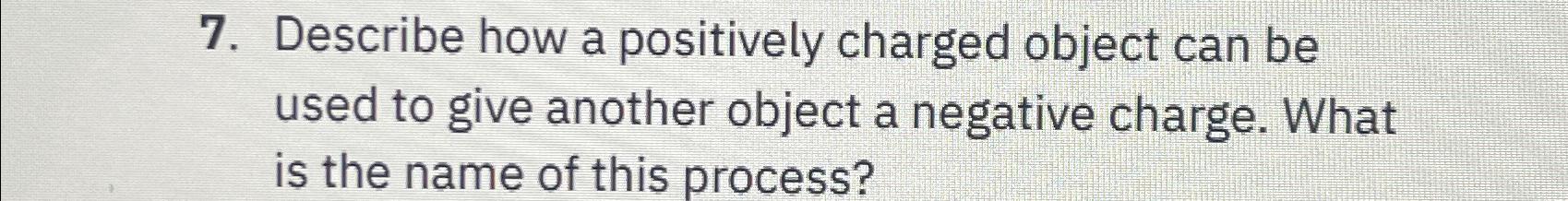 Solved Describe how a positively charged object can be used | Chegg.com