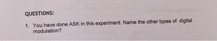 Solved QUESTIONS: 1. You have done ASK in this experiment. | Chegg.com