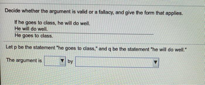 Solved Decide whether the argument is valid or a fallacy, | Chegg.com