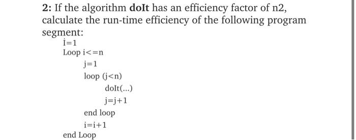 Solved 2: If the algorithm dolt has an efficiency factor of | Chegg.com