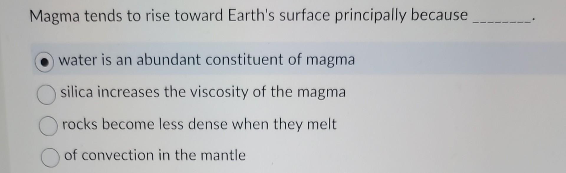 Solved Magma tends to rise toward Earth's surface | Chegg.com