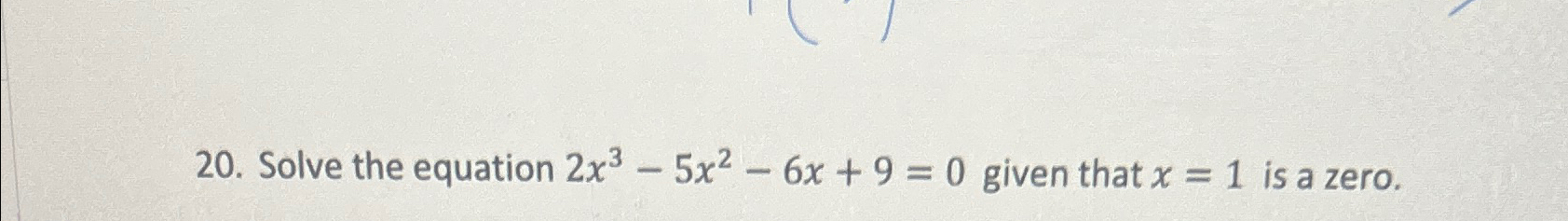 Solved Solve the equation 2x3-5x2-6x+9=0 ﻿given that x=1 ﻿is | Chegg.com