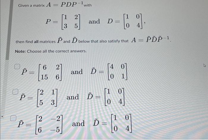 Solved Given a matrix A=PDP−1 with P=[1325] and D=[1004] | Chegg.com