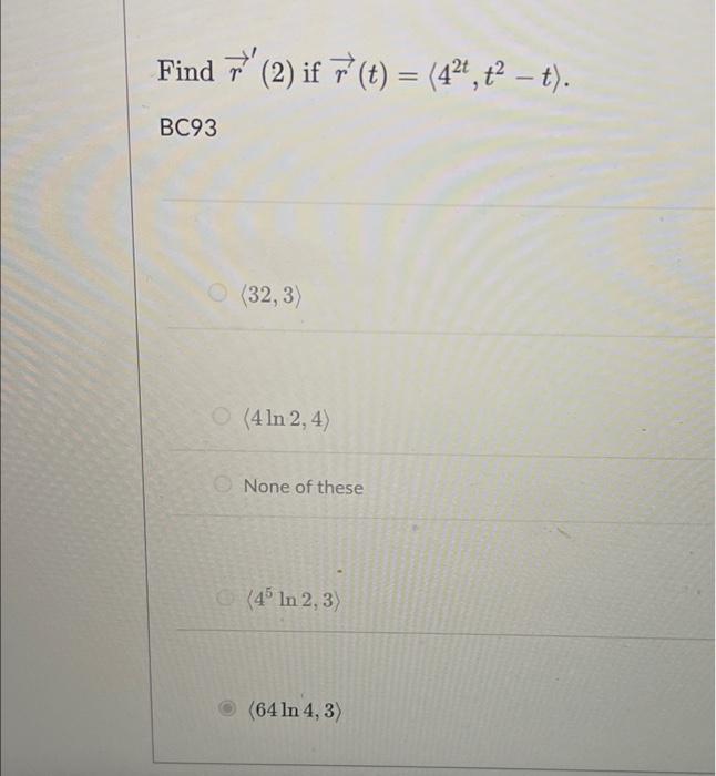 Solved Find r′(2) if r(t)= 42t,t2−t ВС93 32,3 4ln2,4 | Chegg.com