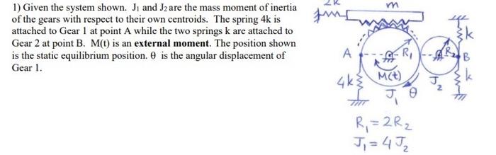 1) Given the system shown. J1 and J2 are the mass | Chegg.com