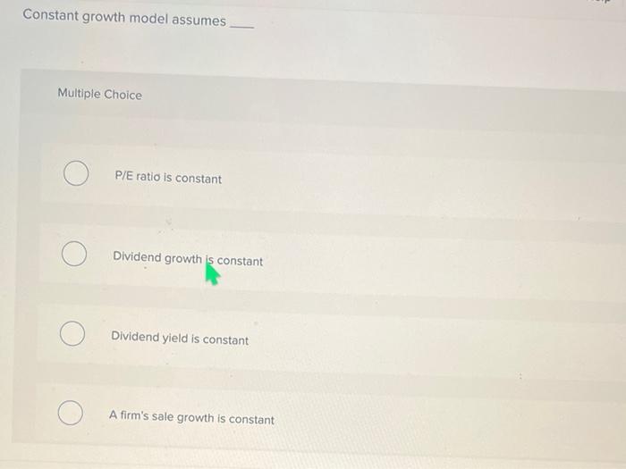 Solved Constant growth model assumes Multiple Choice P/E | Chegg.com