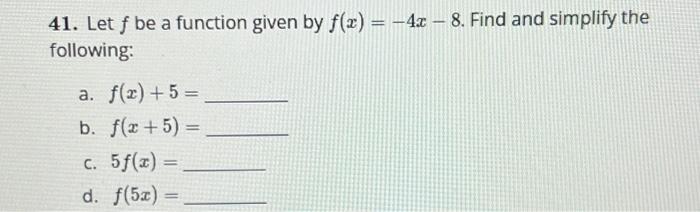 Solved 41. Let f be a function given by f(x) = -4x - 8. Find | Chegg.com