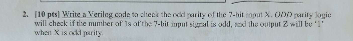 [10 ﻿pts] ﻿Write a Verilog code to check the odd | Chegg.com