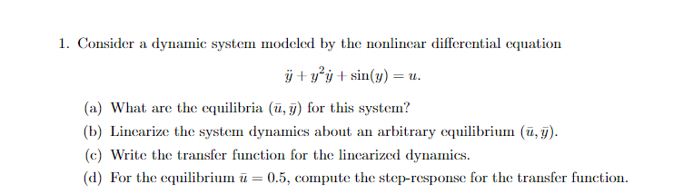 Solved Consider a dynamic system modeled by the nonlinear | Chegg.com