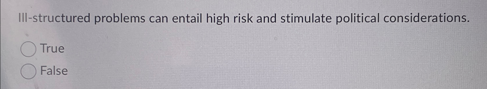 Solved III-structured problems can entail high risk and | Chegg.com