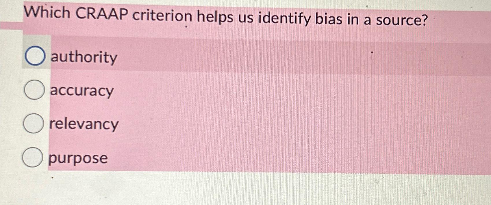 Solved Which CRAAP criterion helps us identify bias in a | Chegg.com