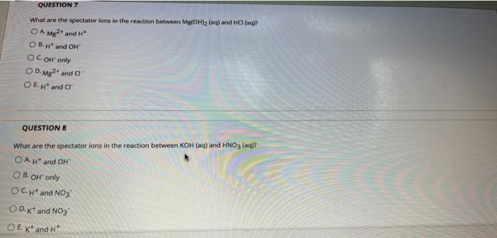 Solved QUESTION 7 What are the spectator ions in the | Chegg.com