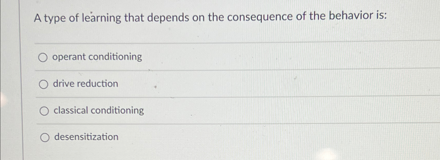 Solved A type of learning that depends on the consequence of | Chegg.com