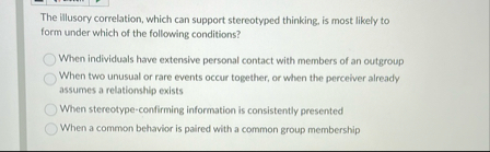 Solved The illusory correlation, which can support | Chegg.com