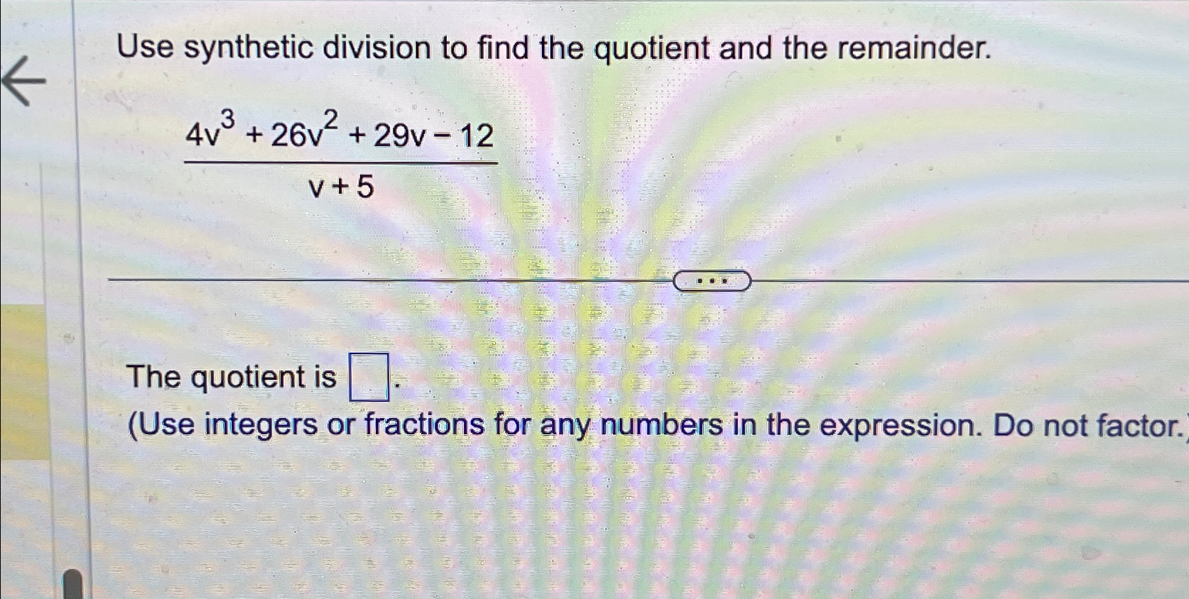 Solved Use synthetic division to find the quotient and the | Chegg.com
