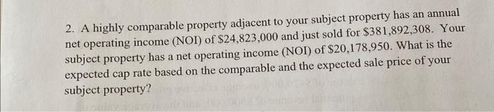 Solved 2. A highly comparable property adjacent to your | Chegg.com