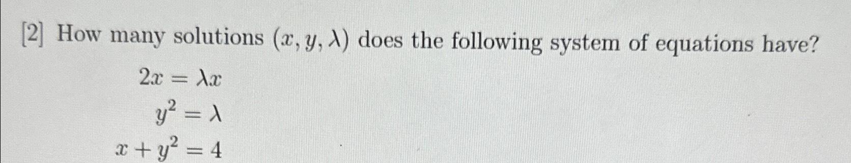 Solved [2] ﻿How many solutions (x,y,λ) ﻿does the following | Chegg.com