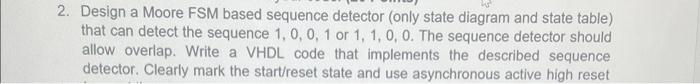 Solved Design a Moore FSM based sequence detector (only | Chegg.com